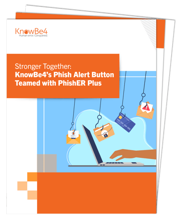 KnowBe4’s Phish Alert Button Teamed with PhishER Plus | Whitepaper ...