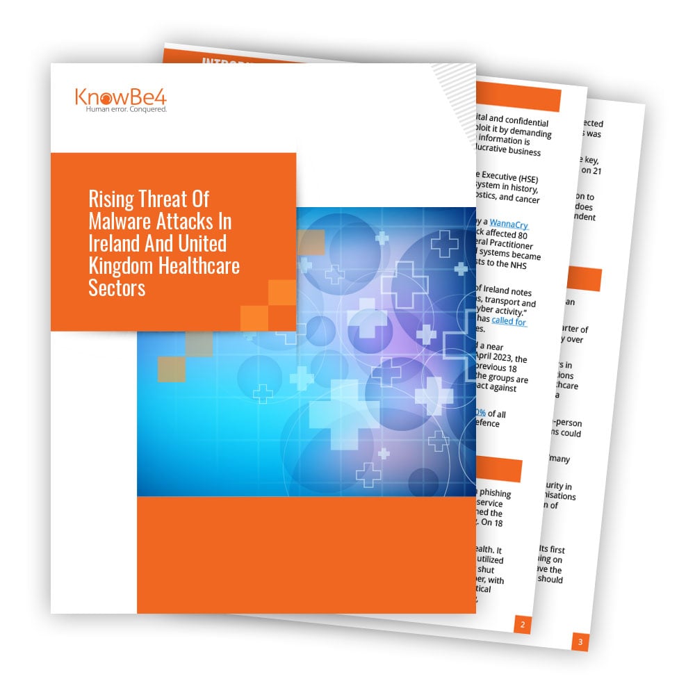KnowBe4 Report: Rising Malware Attacks Threaten Irish and UK Healthcare ...